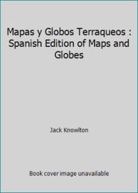 Mapas y Globos Terraqueos/Maps and Globes by Jack Knowlton - Paperback ...