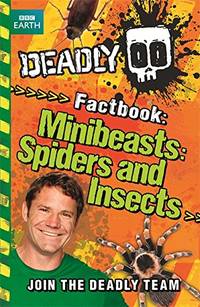 BIBLIO | Deadly Factbook: Minibeasts, Spiders and Insects: Book 2 ...