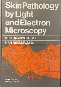 Skin Pathology by Light and Electron Microscopy by Hashimoto, Ken ...