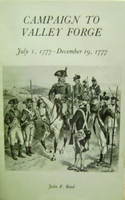 Campaign to Valley Forge, July 1, 1777 - December 19, 1777 by Reed ...