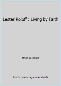 Lester Roloff Living By by Marie Brady Roloff (5 items) - Biblio