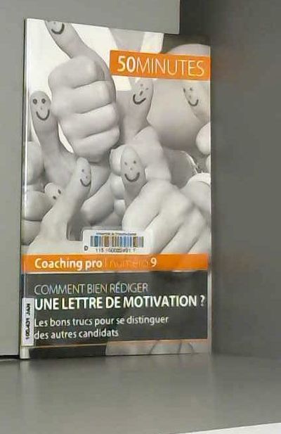 Comment bien rédiger une lettre de motivation ?: Les bons trucs pour se ...