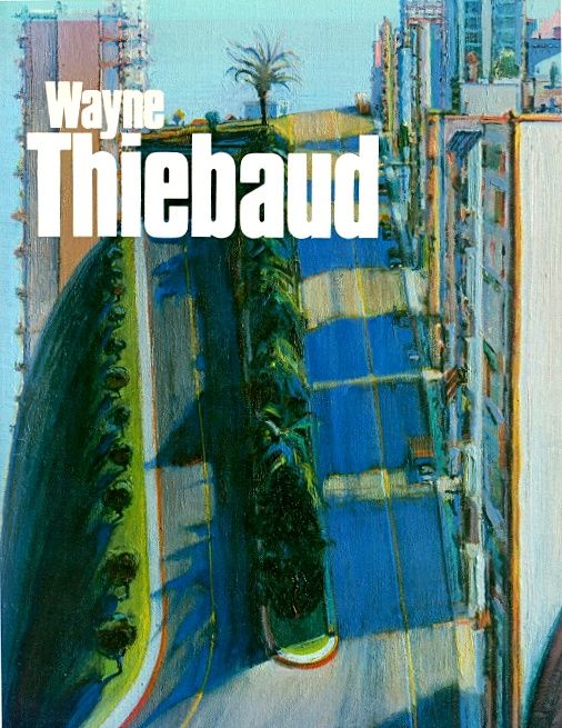 Wayne Thiebaud by Thiebaud, Wayne; Tsujimoto, Karen (Curated by ...