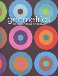 GEOMETRÍAS. De Rodchenko a Sol Lewitt. Catálogo de la exposición ...