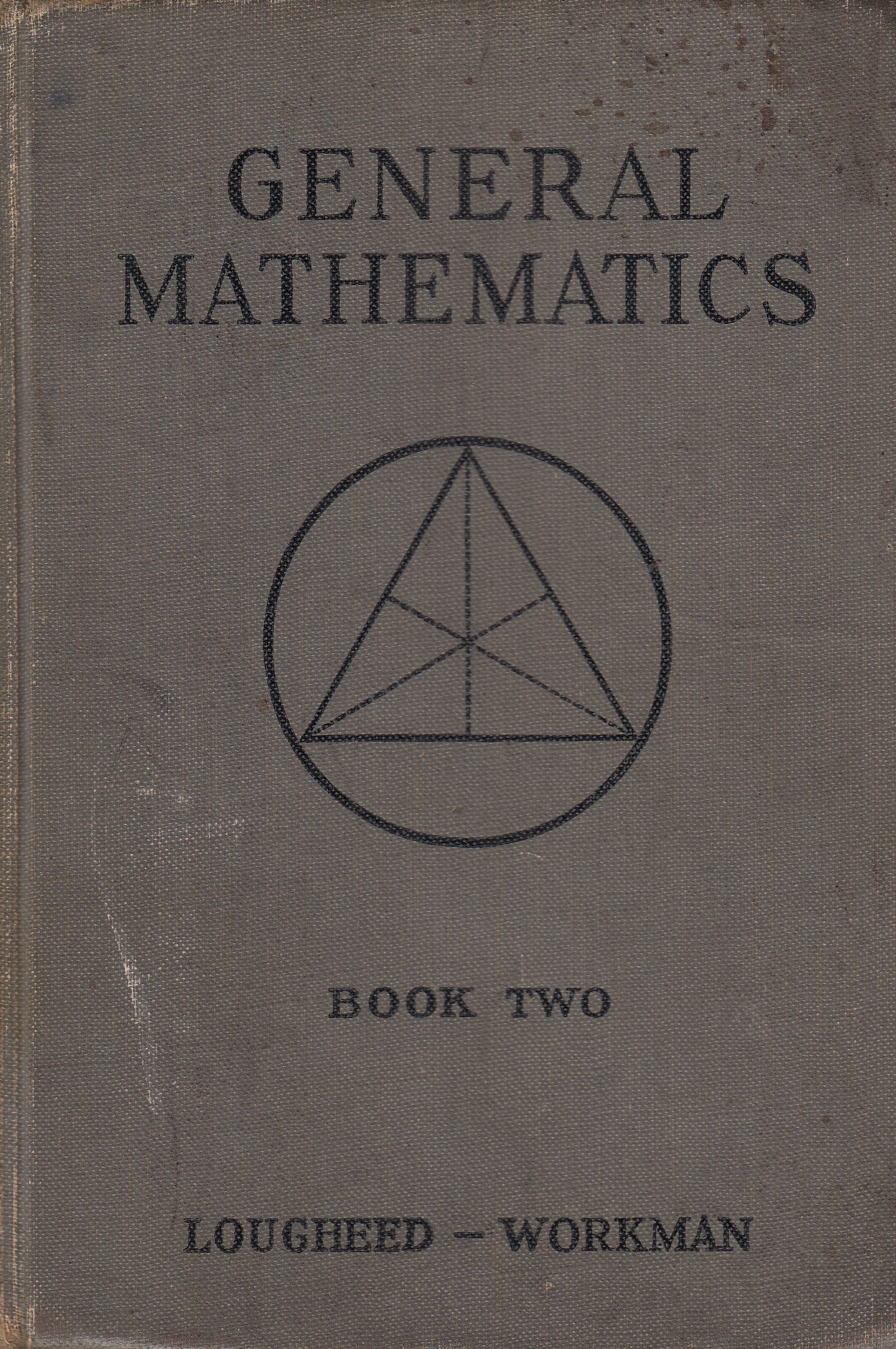 General Mathematics Book 11 by W. J. Loughheed and J.G. Workman ...