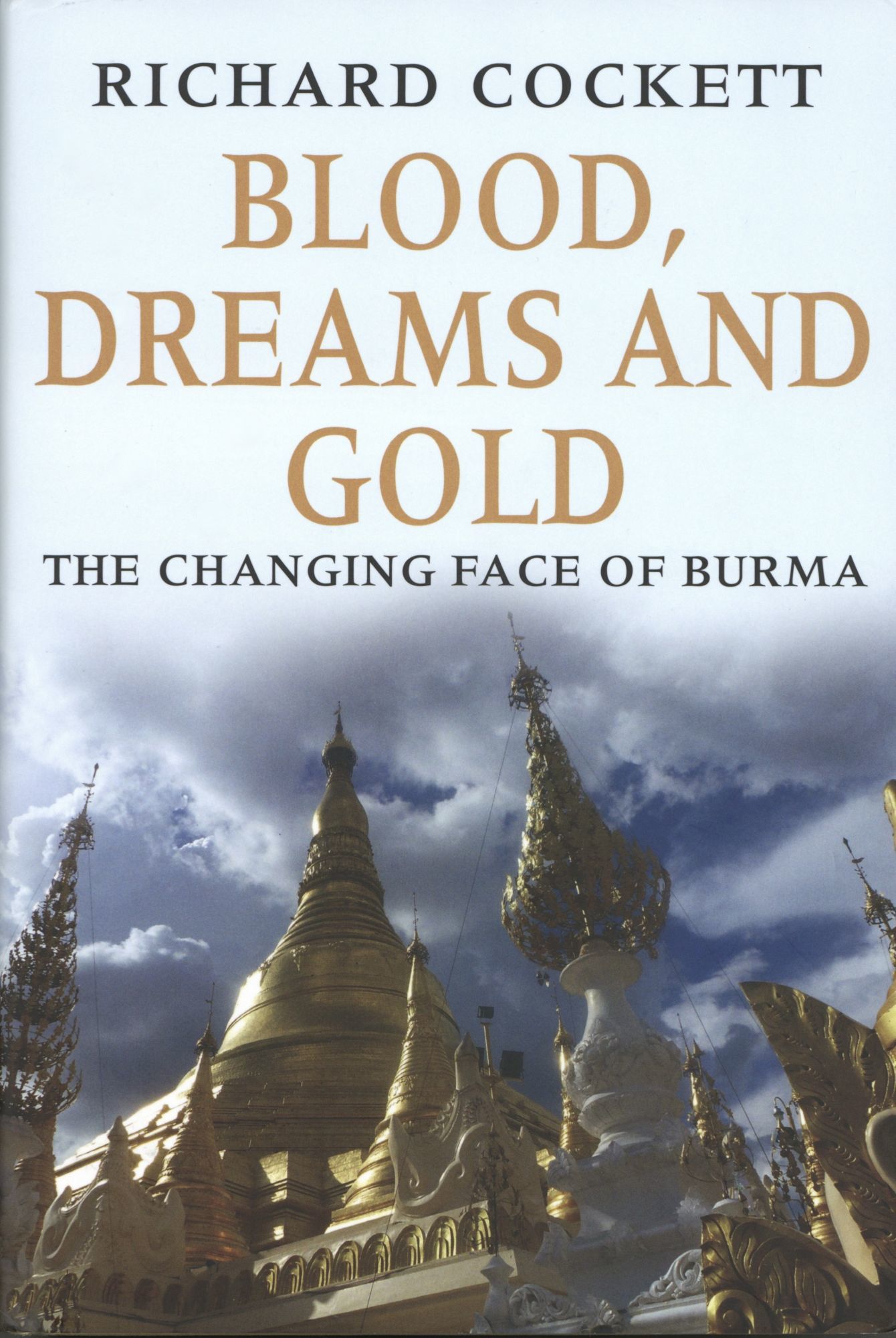 BIBLIO | Blood, Dreams and Gold: The Changing Face of Burma by Richard ...