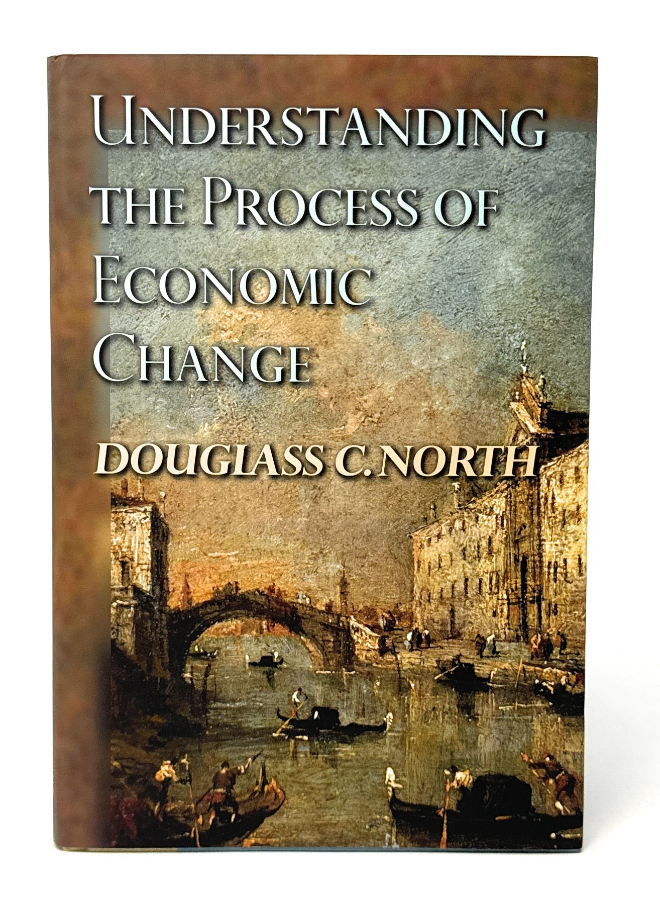 Understanding the Process of Economic Change by Douglas C North ...