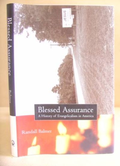 BIBLIO | Blessed Assurance - A History Of Evangelicalism In America by ...