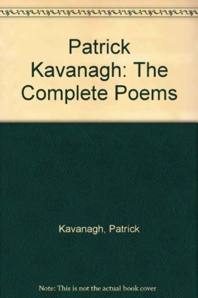 Patrick Kavanagh: The Complete Poems by Peter Kavanagh - Hardcover ...