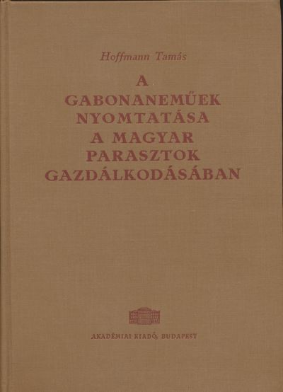 A gabonanemüek nyomtatasa a Magyar parasztok gazdalkodasaban;"mit ...