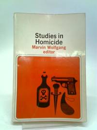 Studies In Homicide by Marvin Wolfgang - 1967