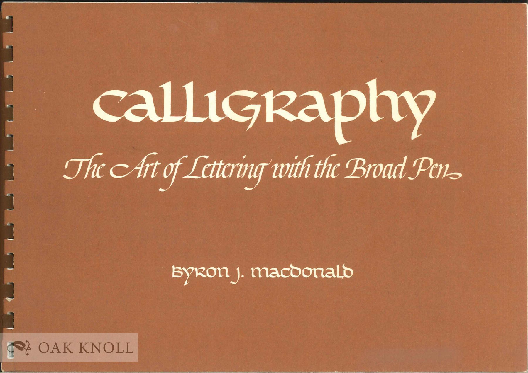 CALLIGRAPHY, THE ART OF LETTERING WITH THE BROAD PEN by Macdonald ...