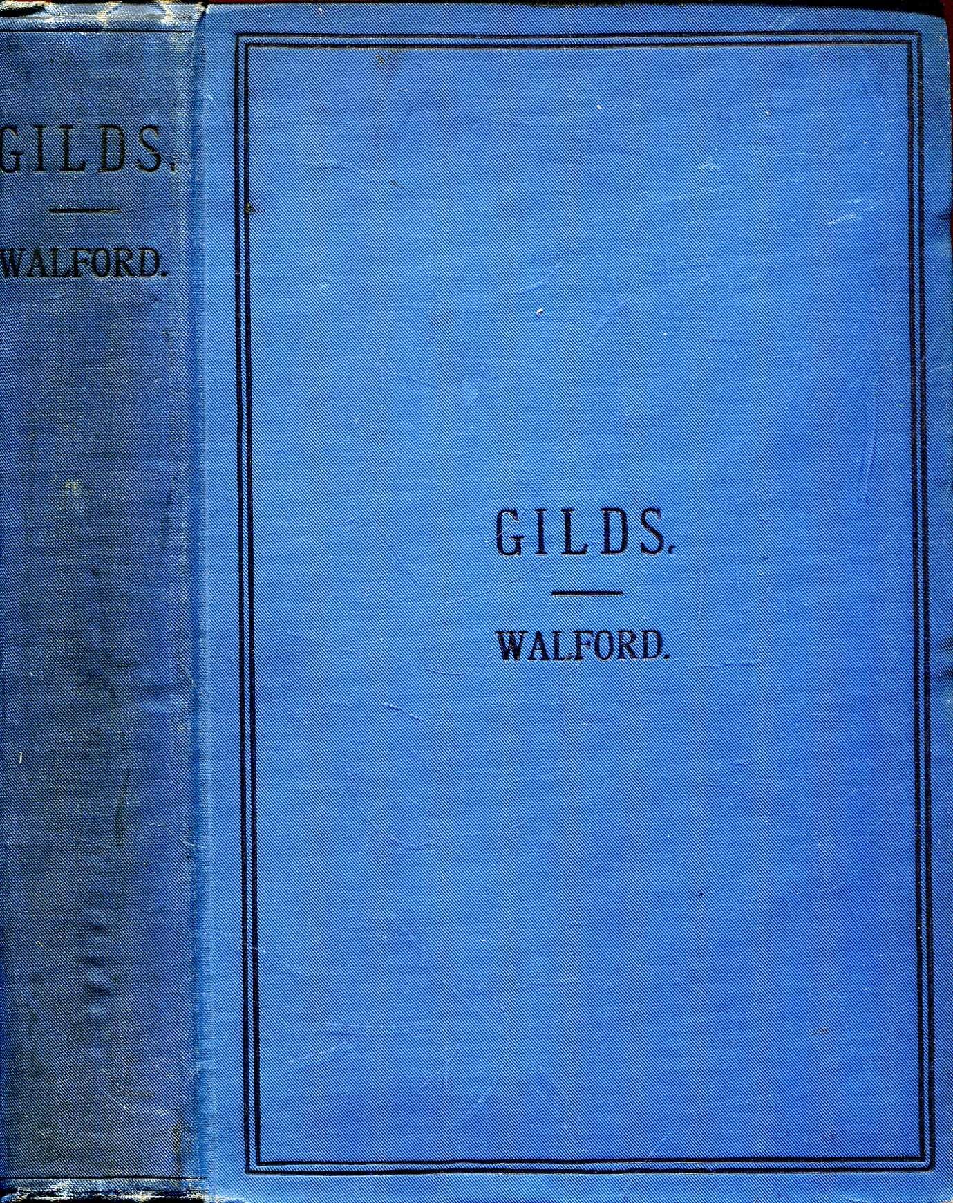 Gilds : Their Origin, Constitution, Objects, and Later History by ...