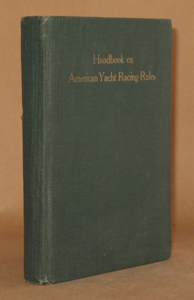HANDBOOK ON AMERICAN YACHT RACING RULES by H. de B. Parsons, Joseph M ...