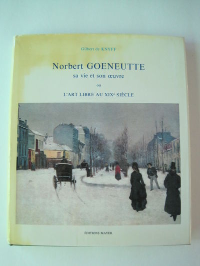 BIBLIO | L'Art libre au XIXe siècle ou la Vie de Norbert Goeneutte ...
