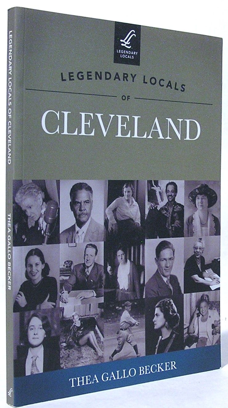 Legendary Locals of Cleveland. Ohio by Becker, Thea Gallo | Softcover ...