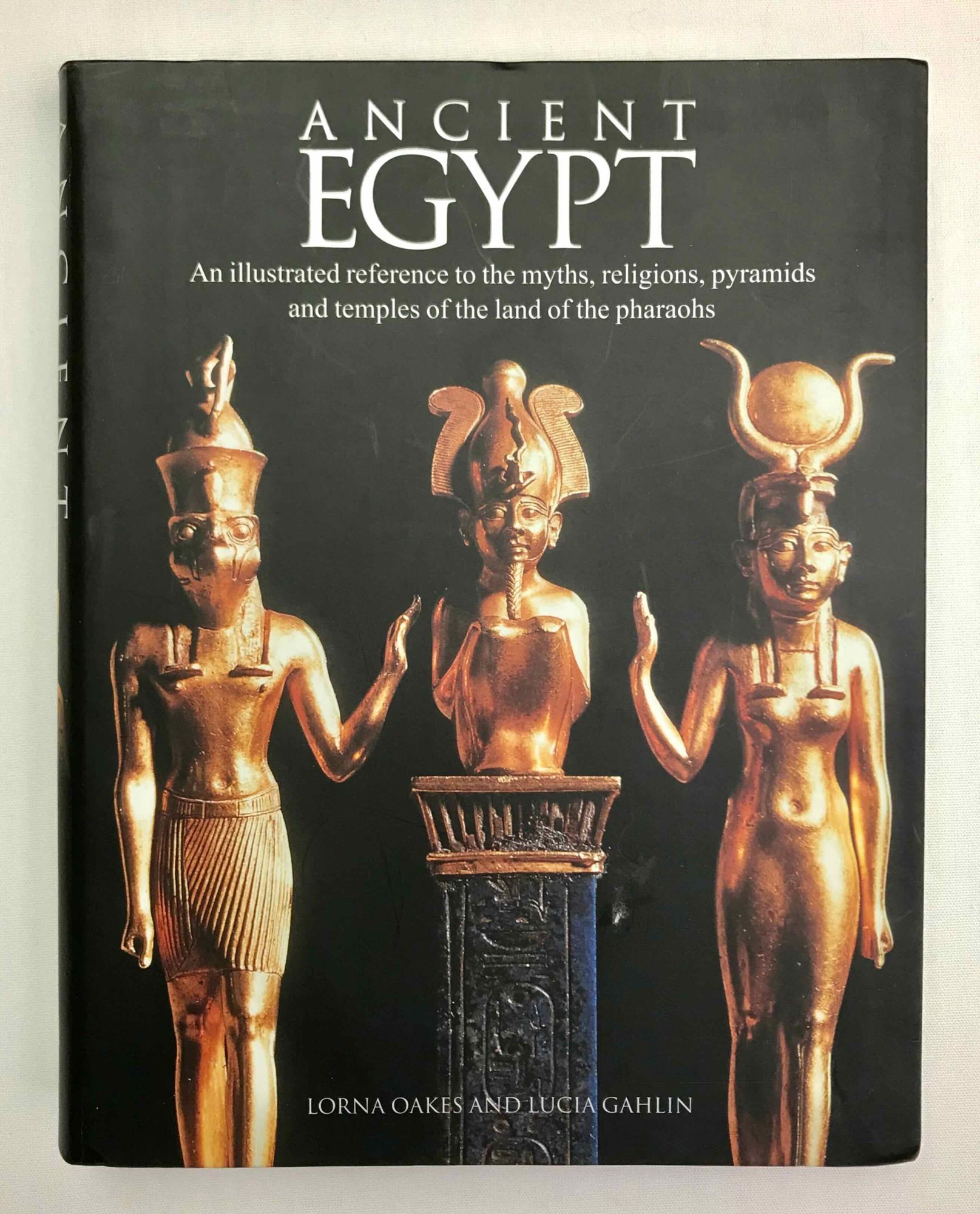 Ancient Egypt. An Illustrated Reference to the Myths, Religions ...