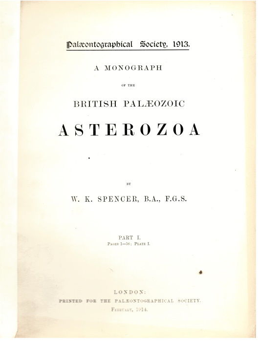 A Monograph of the British Palaeozoic Asterozoa. Part 1 by W.K Spencer ...