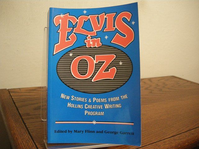 Elvis in Oz: New Stories & Poems from the Holllins Creative Writing ...