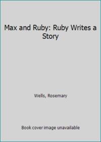 BIBLIO | Max and Ruby: Ruby Writes a Story by Key Porter Books ...