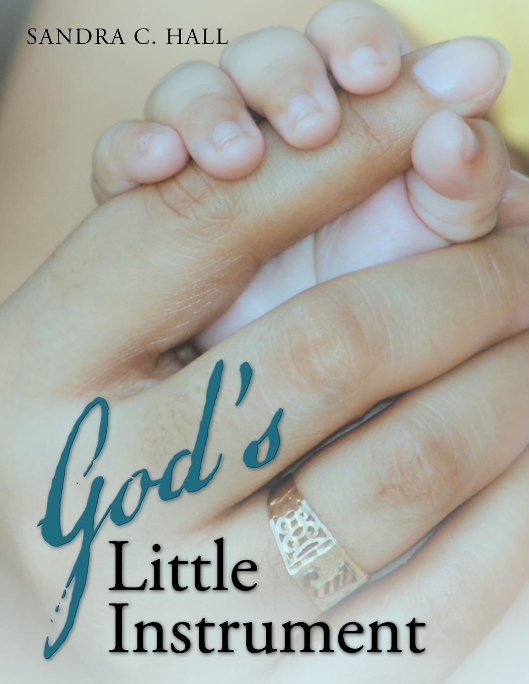 God's Little Instrument by Sandra C. Hall - from Ria Christie ...