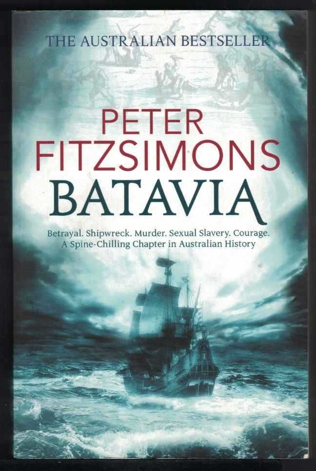 BIBLIO | BATAVIA Betrayal, Shipwreck, Murder, Sexual Slavery, Courage ...