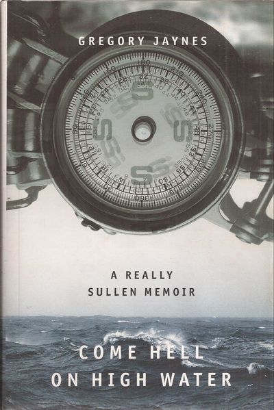 Come Hell on High Water: A Really Sullen Memoir by Gregory Jaynes ...
