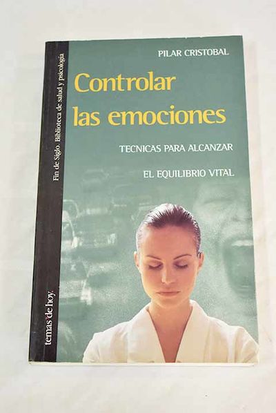 BIBLIO | Controlar las emociones: técnicas para alcanzar el equilibrio vital by Cristóbal, Pilar ...