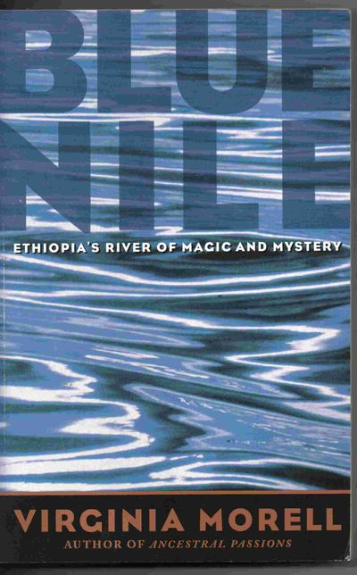 Blue Nile: Ethiopia's River of Magic and Mystery by Virginia Morell ...