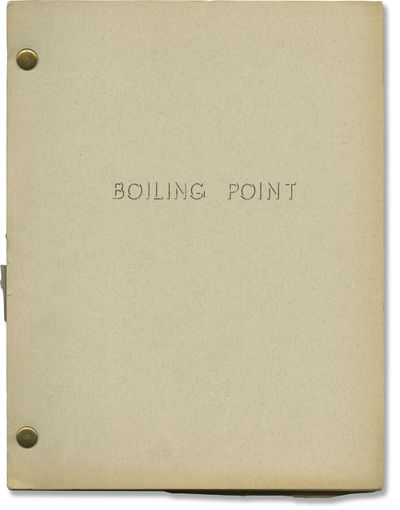 Boiling Point (Original screenplay for an unproduced film) by David ...