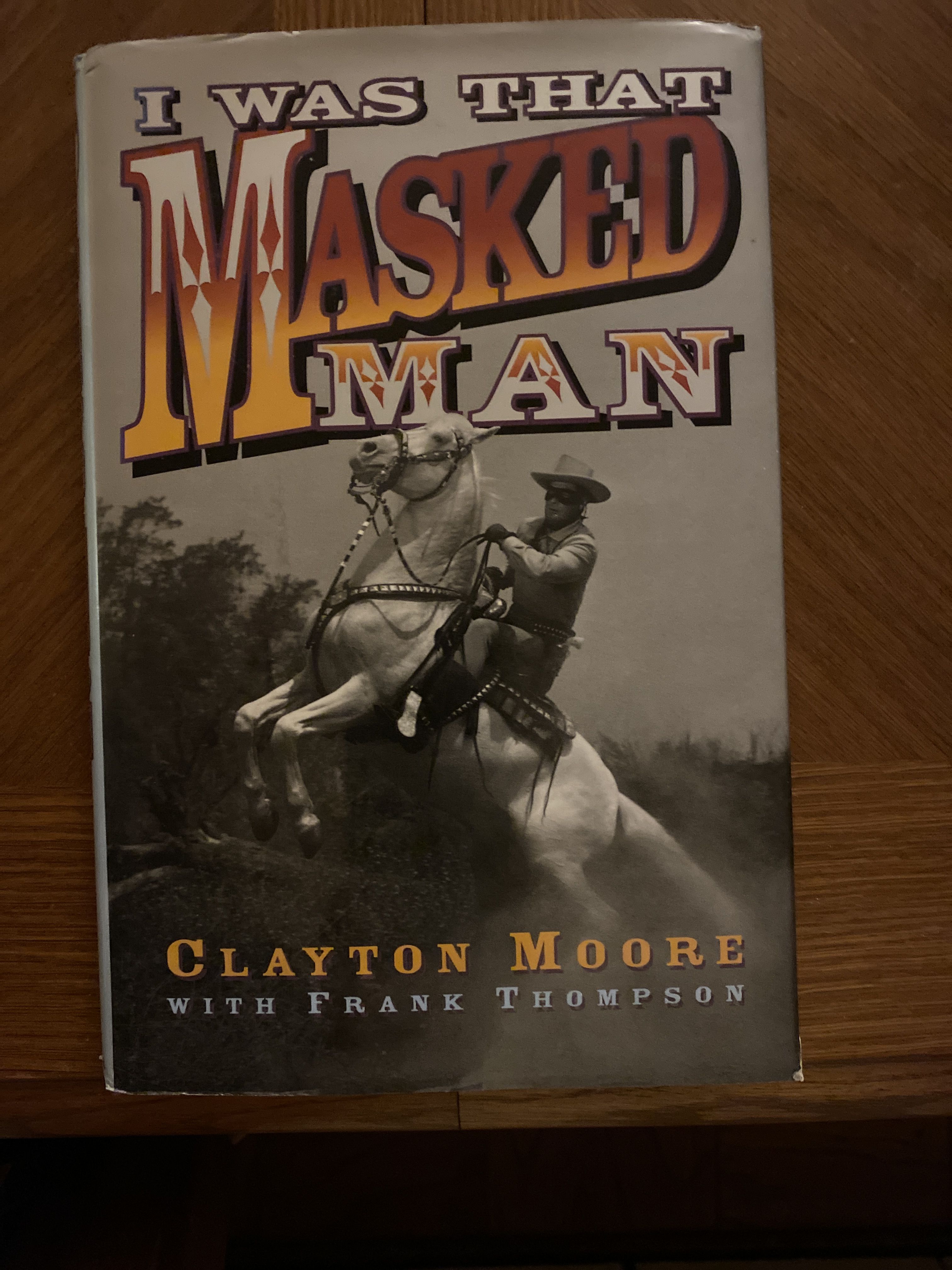 I Was That Masked Man (1996) (Signed) by Clayton Moore, Frank Thompson ...