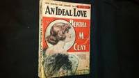 AN IDEAL LOVE, A NOVEL, NEW BERTHA CLAY LIBRARY, NO. 99 by BERTHA M ...