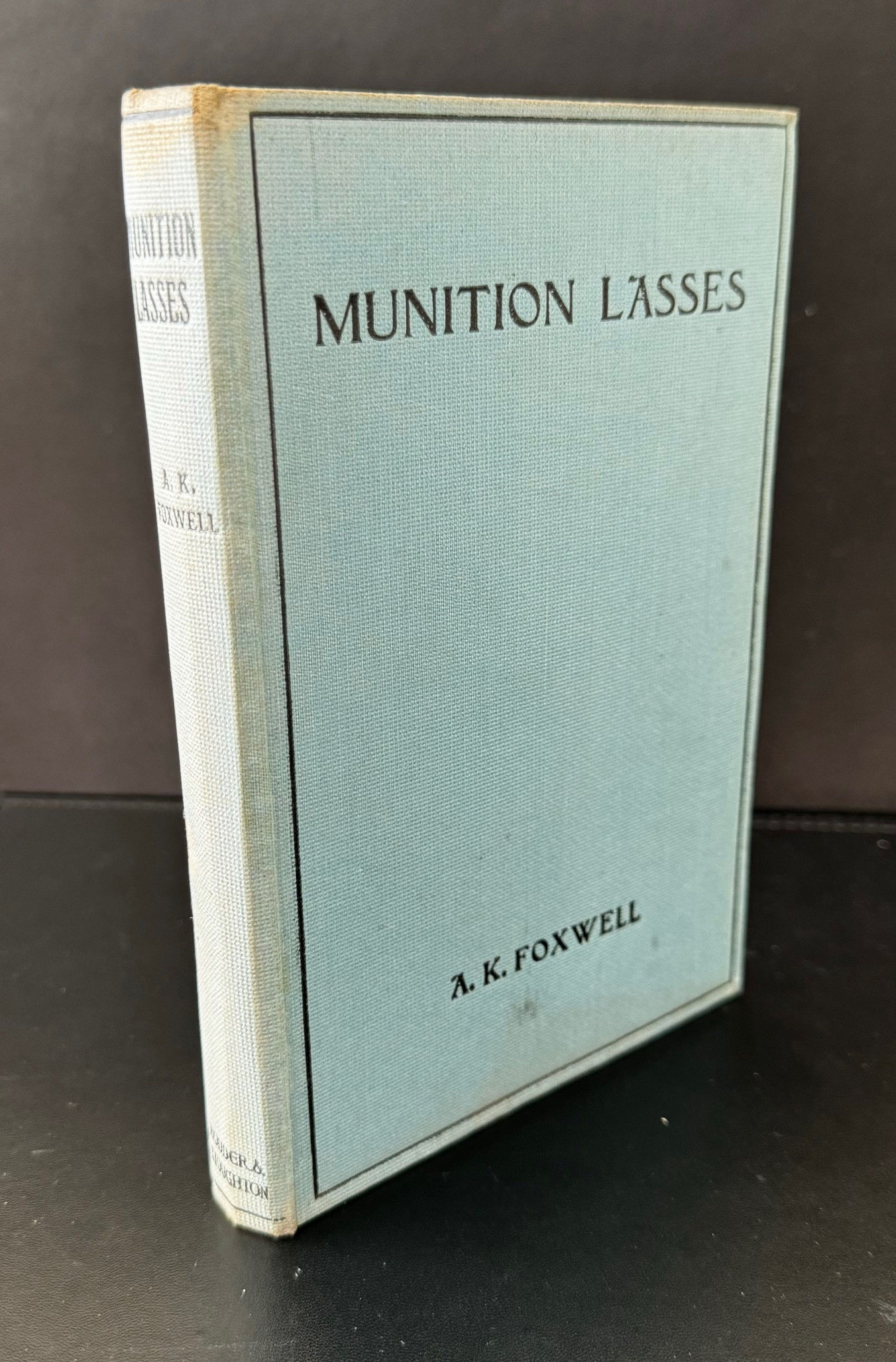 Munitions Lasses. Six Months as a Principal Overlooker in Danger ...