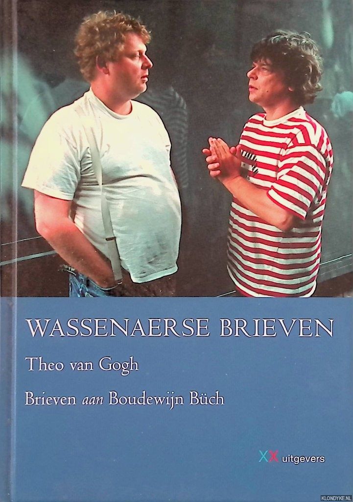 Wassenaarse Brieven. Brieven aan Boudewijn Buch by Gogh, Theo van - 2005