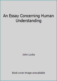 An essay concerning human understanding by Locke, John - 1690