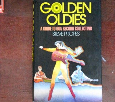 Golden Oldies: A Guide to 60's Record Collecting by Propes, Steve ...