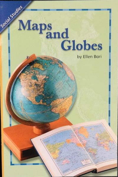 Maps and Globes SOCIAL STUDIES 2006 LEVELED READER GRADE 1 UNIT 4B by ...