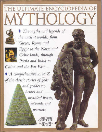 The Ultimate Encyclopedia of Mythology: An A-Z Guide to the Myths and ...