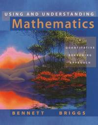 'Using and Understanding Mathematics by Bennett, Jeffrey O ; Briggs, William L