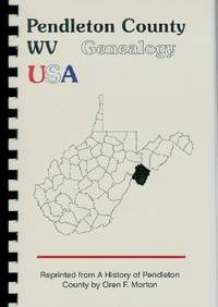 A History of Pendleton County West Virginia -- GENEALOGY by Oren Morton ...