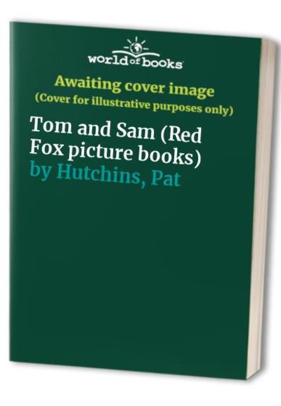 BIBLIO | Tom and Sam (Red Fox picture books) by Hutchins, Pat ...