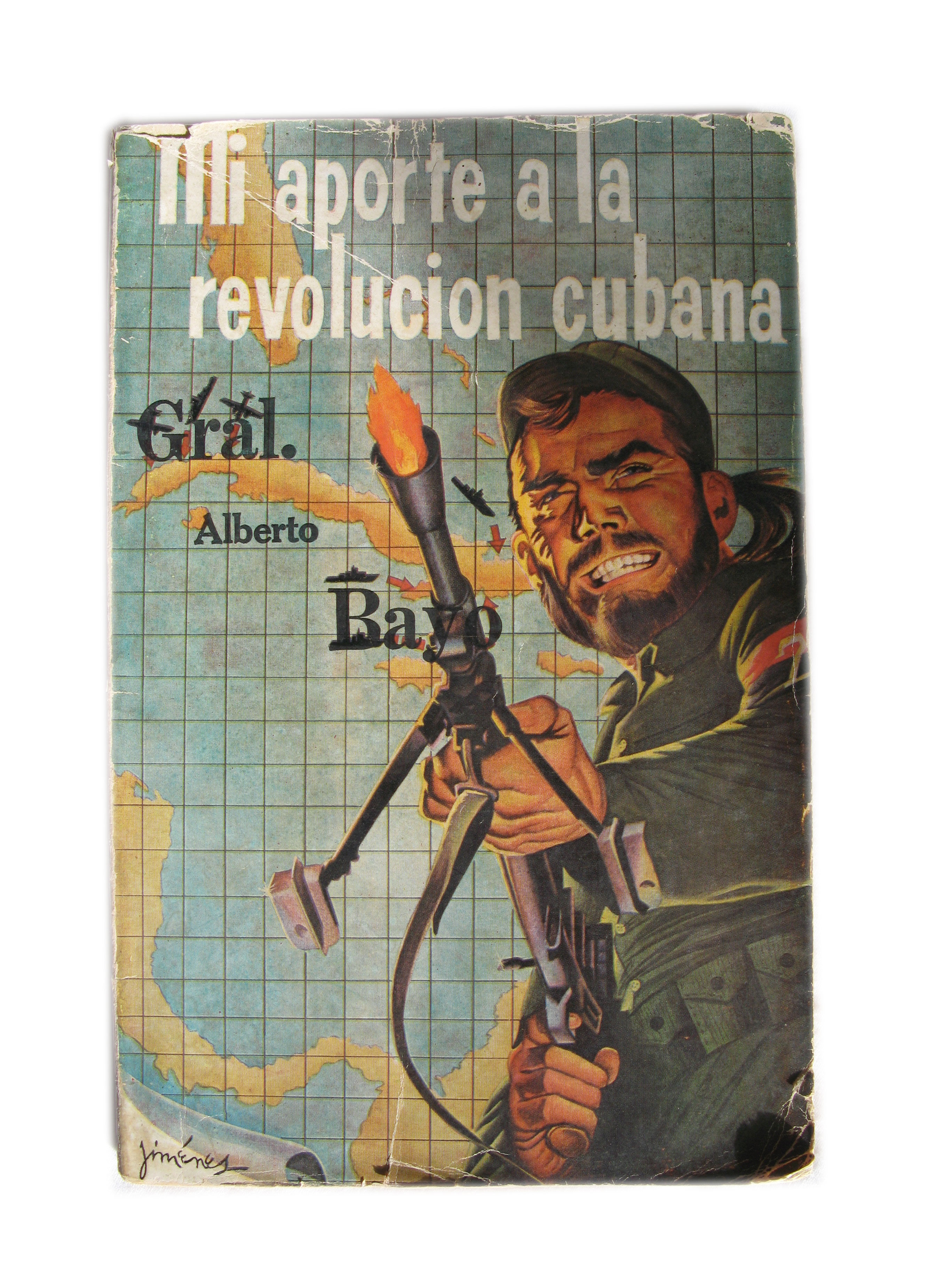 BIBLIO | Mi Aporte a la Revolucion Cubana by Bayo, General Alberto ...