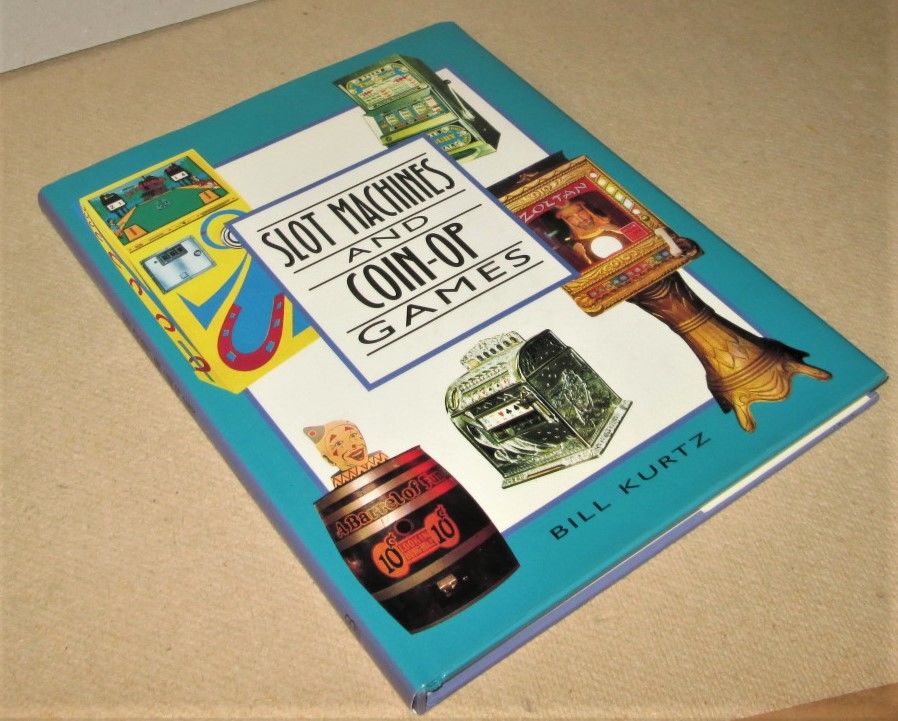 Slot Machines and Coin-Op Games by Kurtz, Bill | Hardcover | 1991 ...