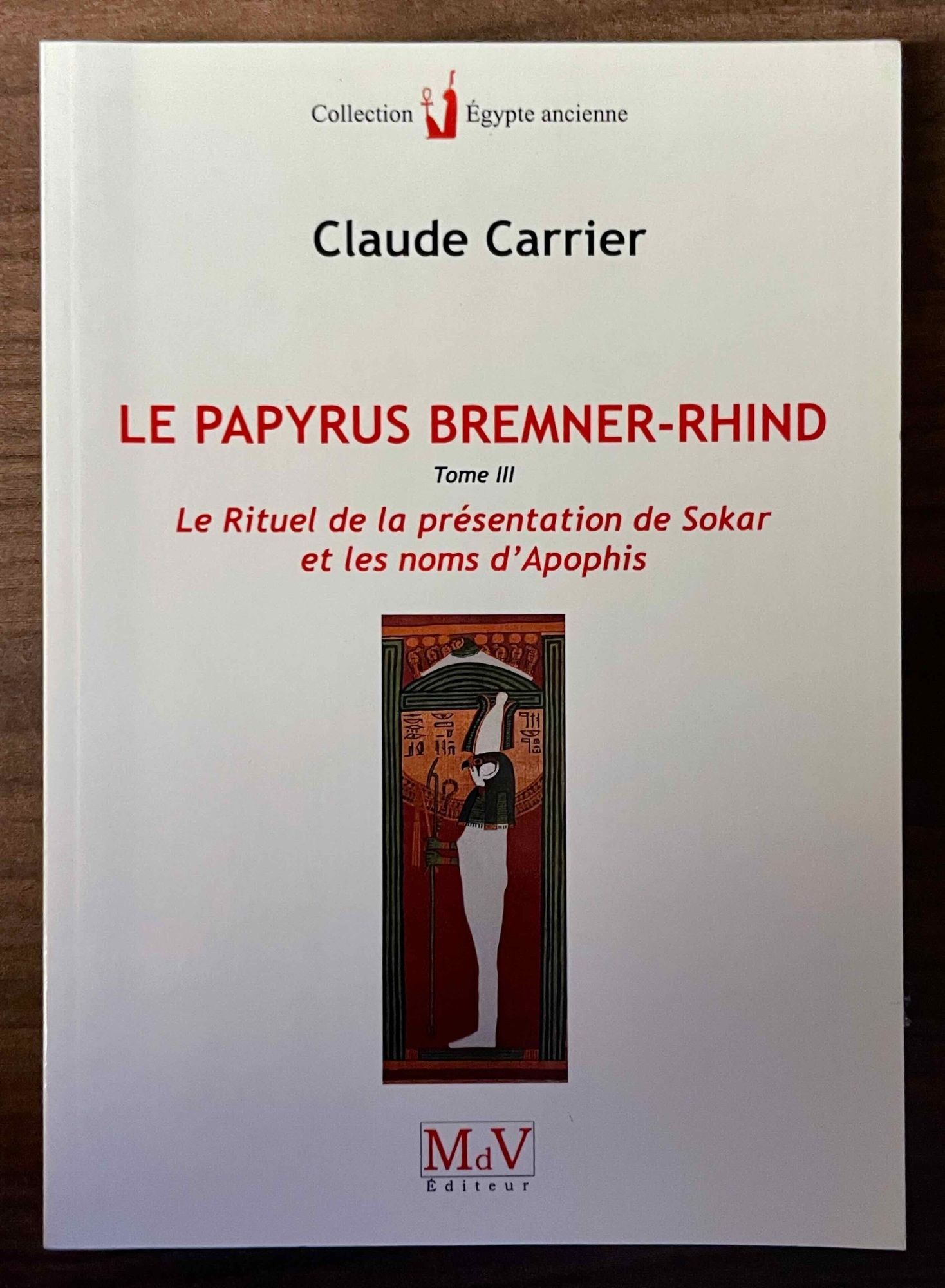 Le papyrus Bremner-Rhind (BM EA 10188). Tome III: Le rituel de la ...