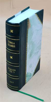 An Account of the Natives of the Tonga Islands, in the South Pacific ...