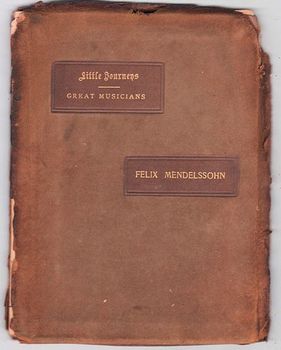 Little Journeys to the Homes of Great Musicians: Mendelssohn, Limited ...