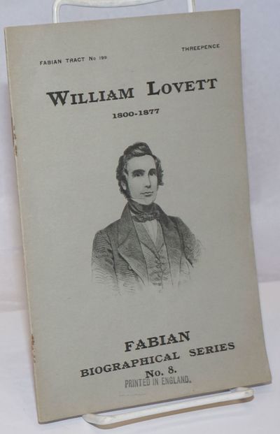 William Lovett, 1800-1877 by Hammond, L. Barbara | 1933 | Fabian ...
