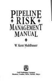 BIBLIO | Pipeline Risk Management Manual by W. Kent Muhlbauer ...