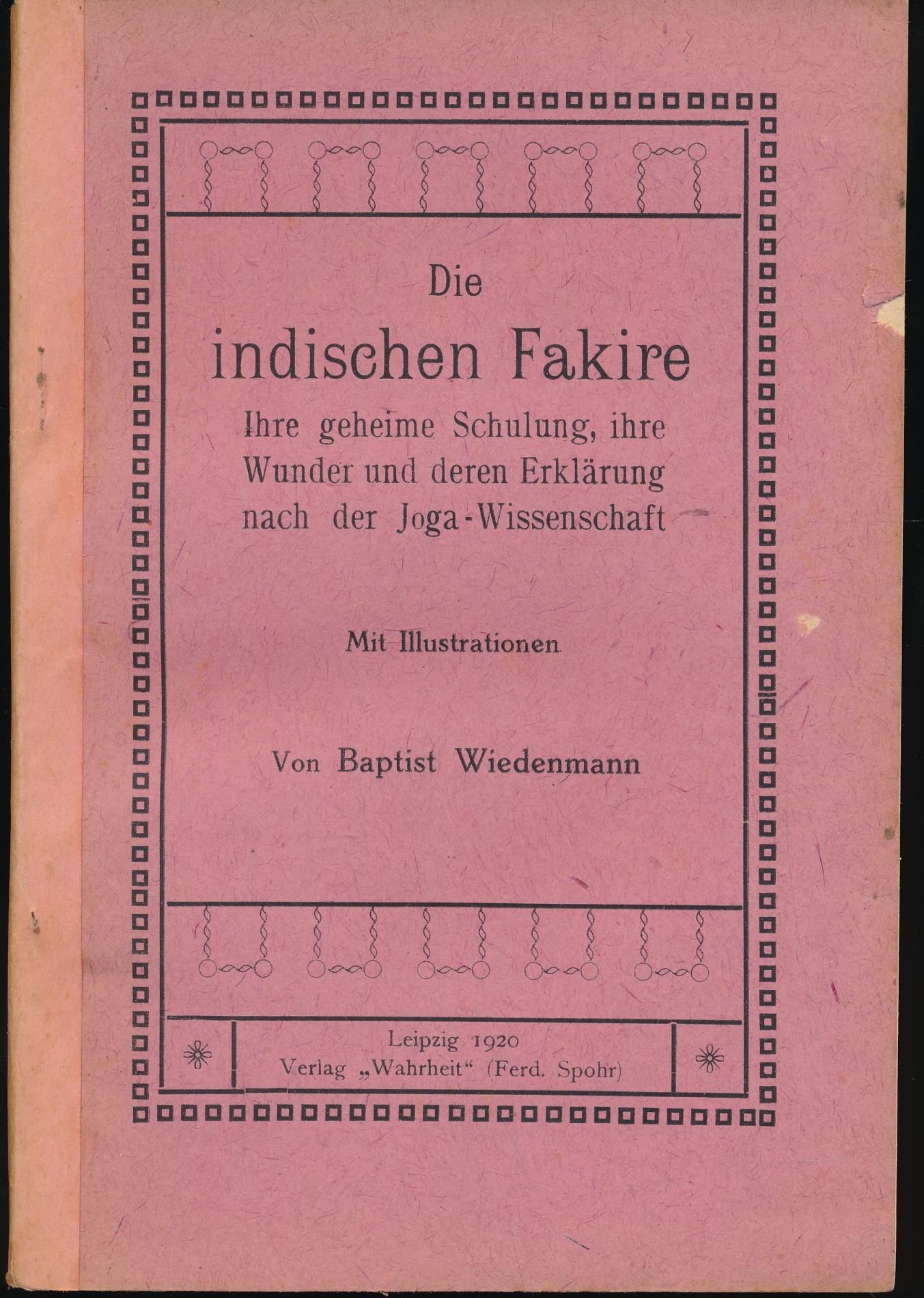 Die indischen Fakire;"Ihre geheime Schulung, ihre Wunder und deren ...