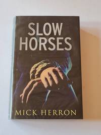 BIBLIO | Slow Horses by Mick Herron | Hardcover | 2010 | Not Avail ...
